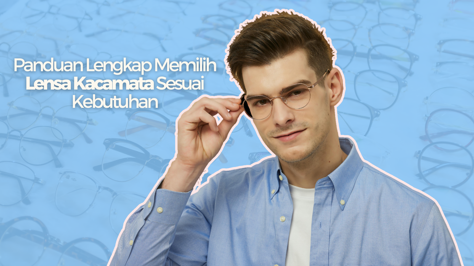 Panduan Lengkap Memilih Lensa Kacamata Sesuai Kebutuhan – Excellenz